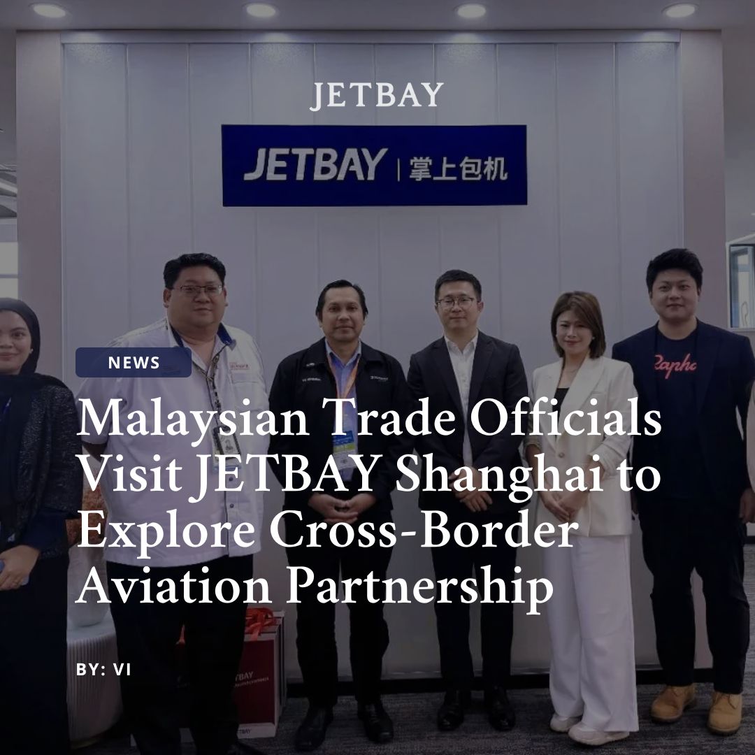 JETBAY Expands to Malaysia | China–ASEAN Private Jet Growth