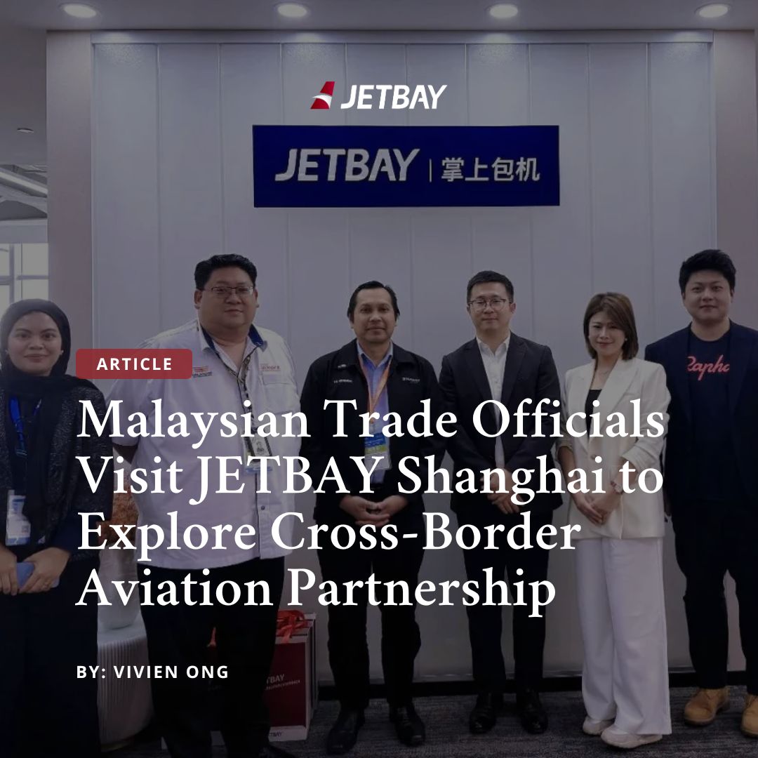 JETBAY Expands to Malaysia | China–ASEAN Private Jet Growth