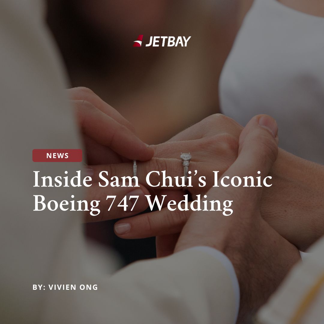 Inside Sam Chui’s Iconic Boeing 747 Wedding | JETBAY