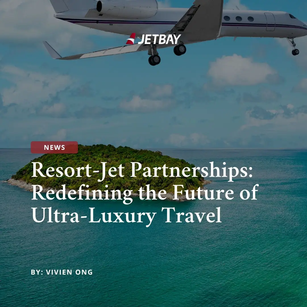 Resort-Jet Partnerships: Luxury Travel’s Seamless Future